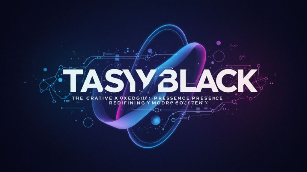 Tasyyblack: The Creative Digital Presence Redefining Modern Content - Vamonde